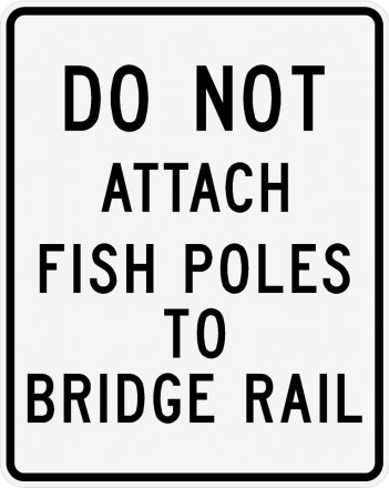 Do Not Attach Fish Poles From Bridge Rail | Decker Supply